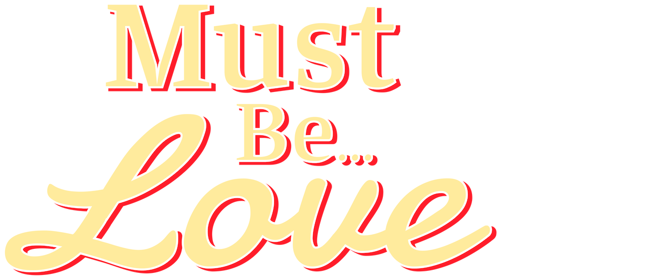 Watch Must Be... Love | Netflix