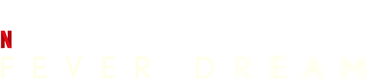 Watch Fever Dream | Netflix Official Site