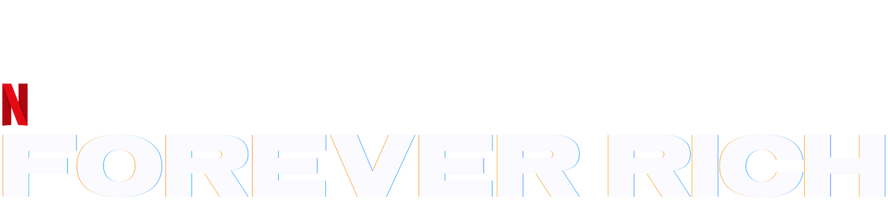 Watch Forever Rich | Netflix Official Site